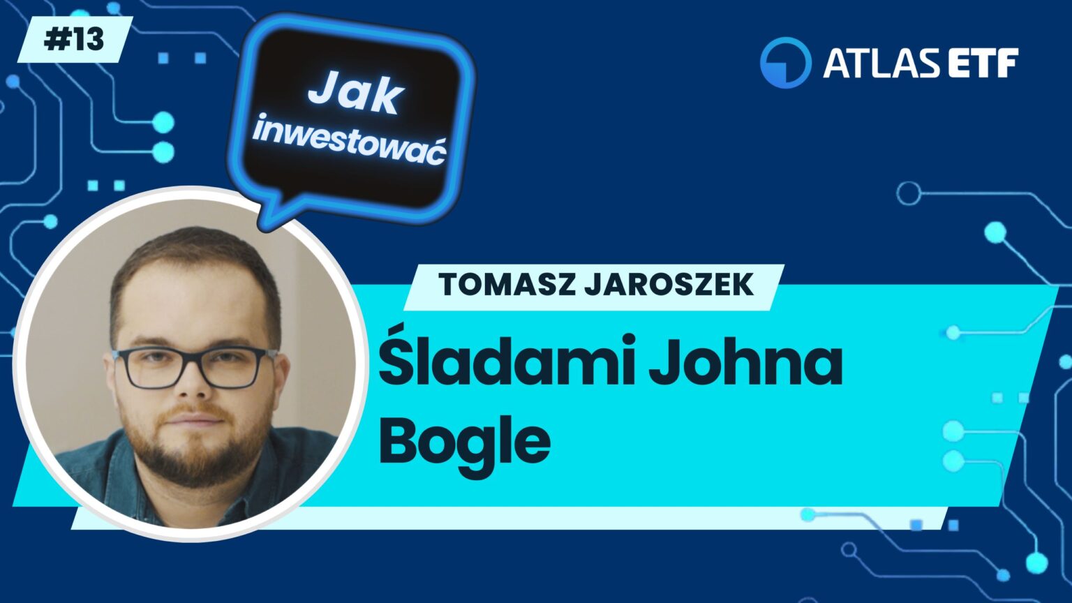 #13: Śladami Johna Bogle – Tomasz Jaroszek - atlasETF